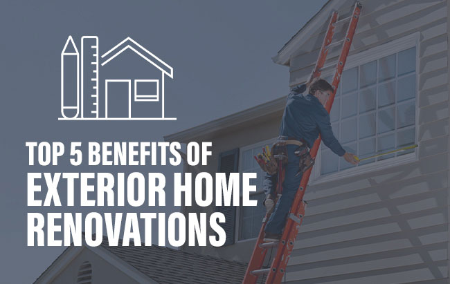 Top 5 Benefits of Exterior Home Renovations [Infographic] | TCB ...